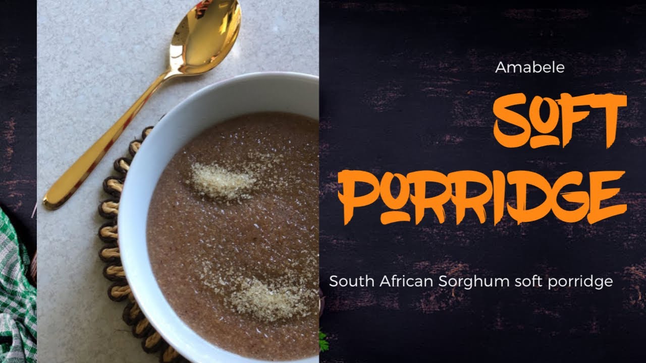 How to Prepare the Tasty African Sorghum/ Amabele Soft Porridge ...