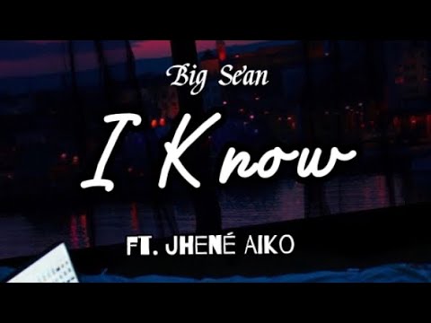 Big Sean - I Know (Lyrics) ft. Jhené Aiko - YouTube