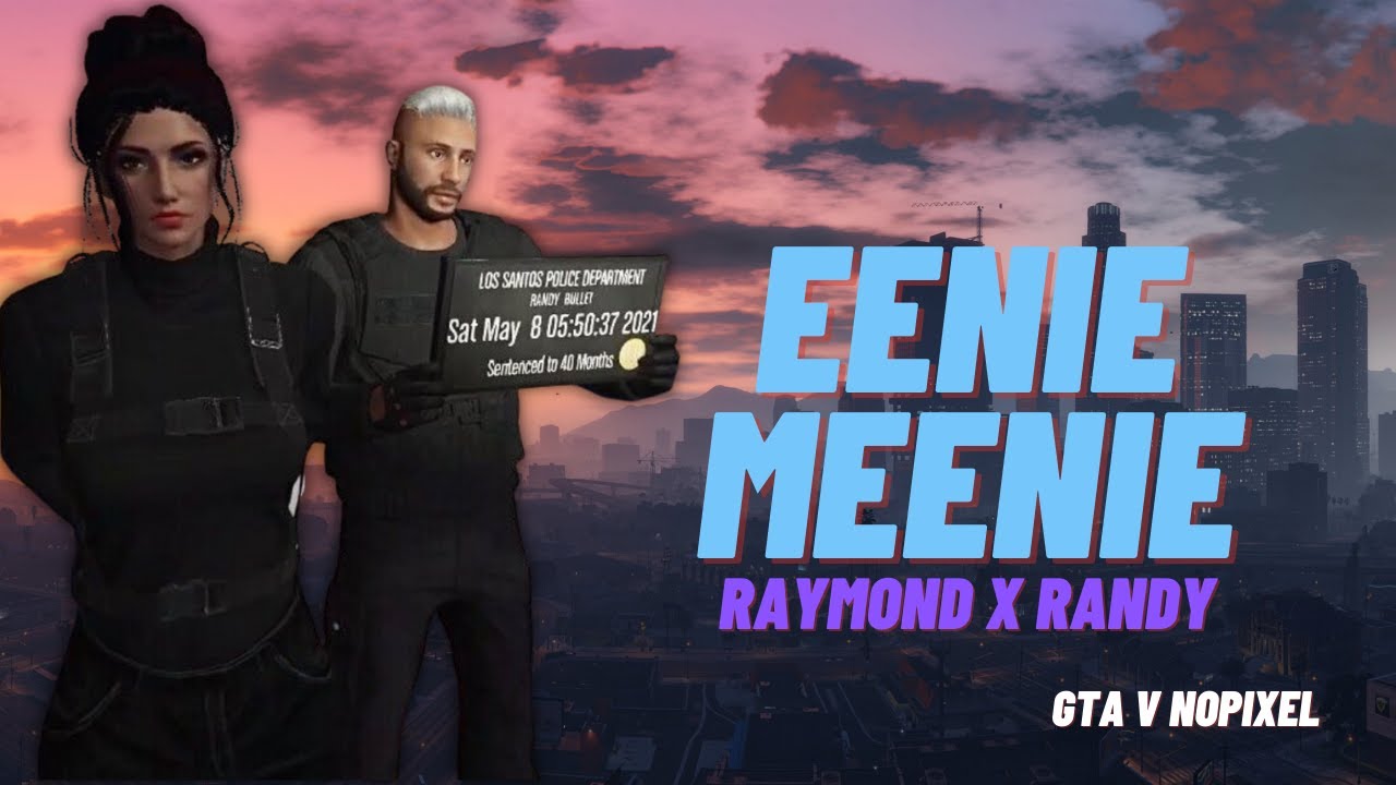 𝓮𝓮𝓷𝓲𝓮 𝓶𝓮𝓮𝓷𝓲𝓮 - RAY MOND X RANDY FMV || GTA V RP || NOPIXEL - YouTube