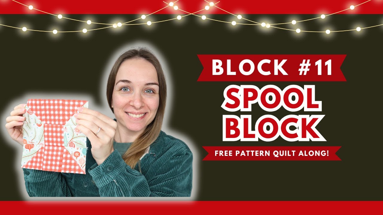 12 Blocks of Christmas Quilt Along Day 11 | Spool Block Tutorial | Free ...
