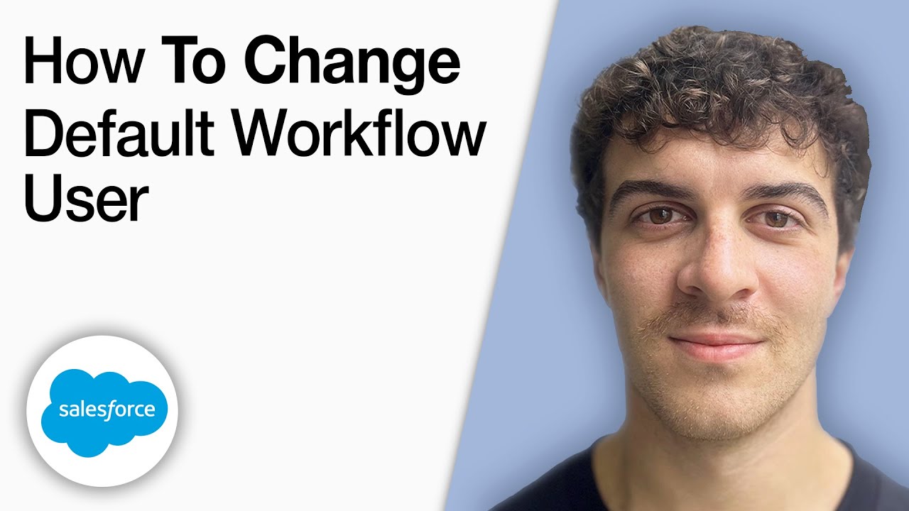 How To Change Your Default Workflow User in Salesforce [2025 Full Guide ...