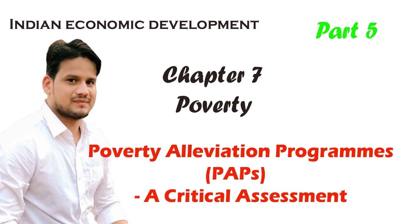 IED ch 7 Poverty (Part 5) Poverty Alleviation Programmes (PAPs) - A ...