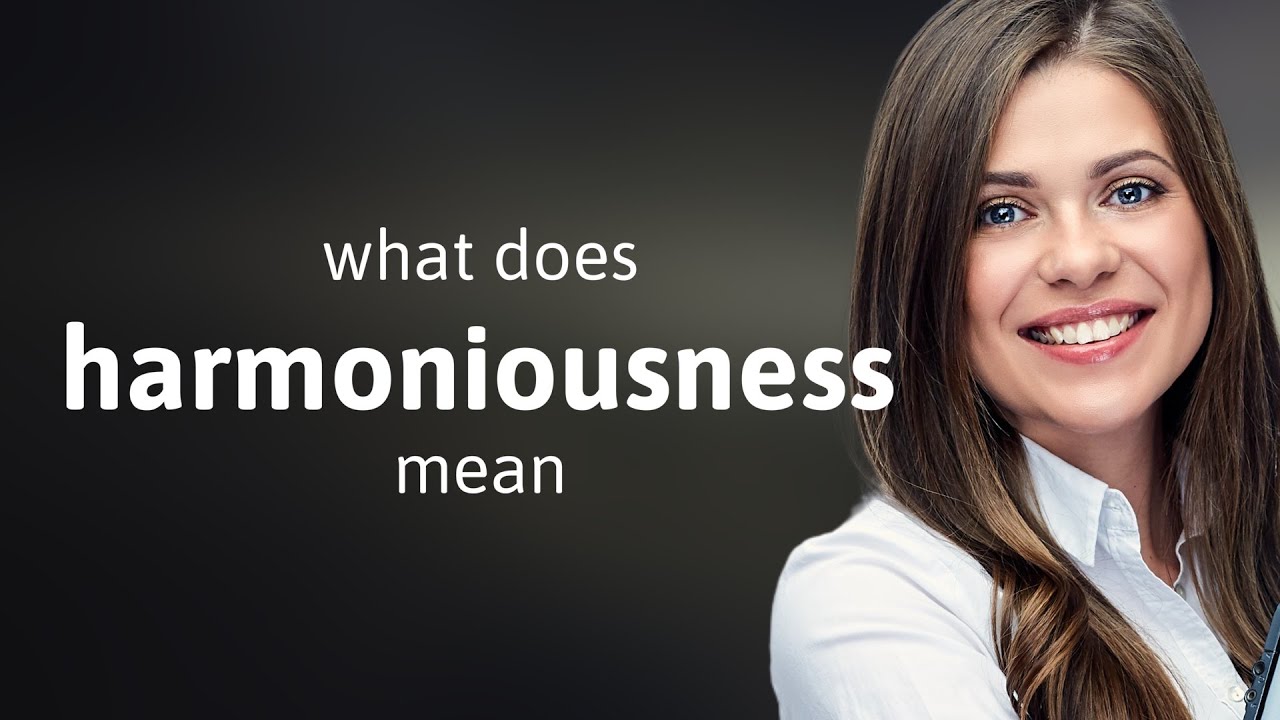 Harmoniousness • definition of HARMONIOUSNESS - YouTube