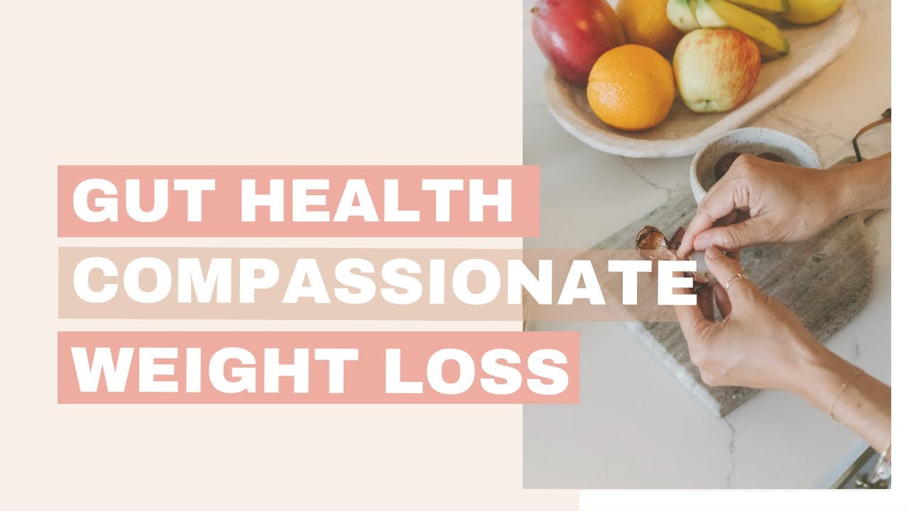 Gut Health And Compassionate Weight Loss - YouTube
