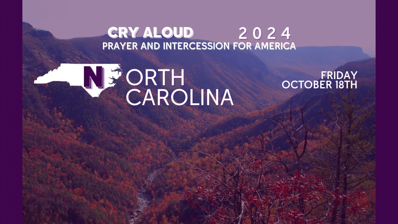 Cry Aloud 2024: NORTH CAROLINA 🌇🔥 | Prayer and Intercession for America ...