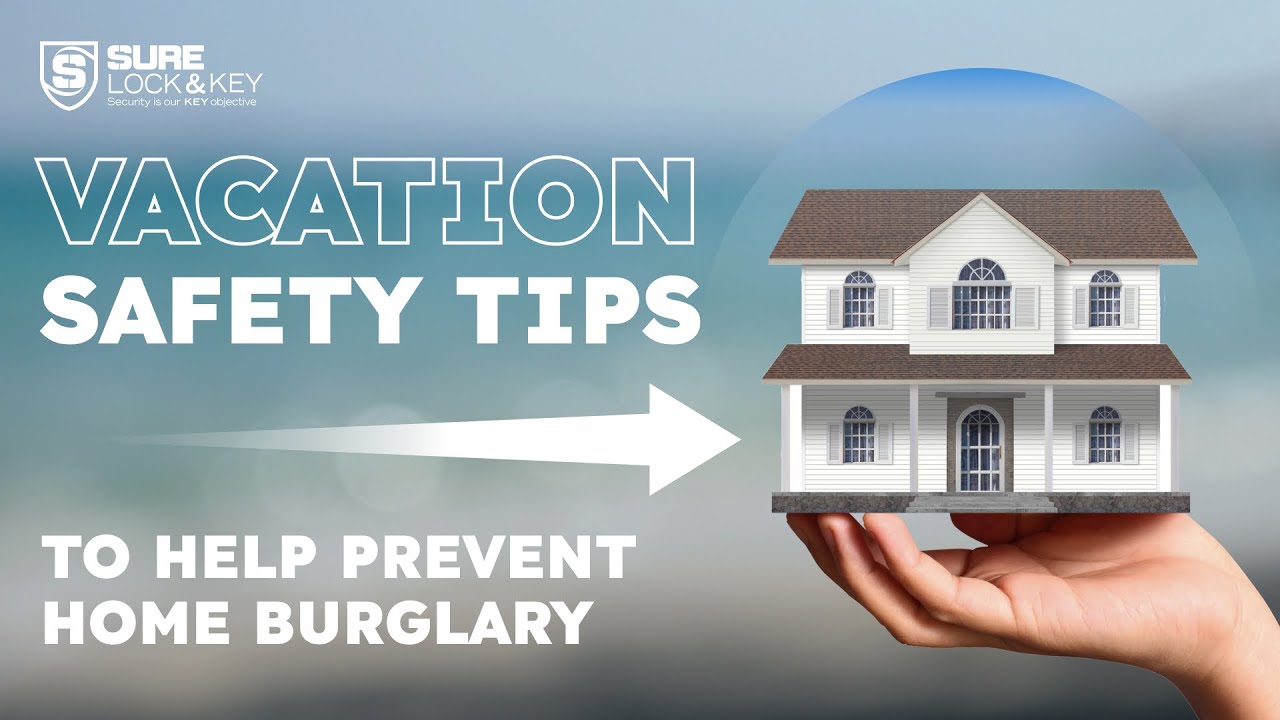 How to Prevent Home Burglary: Essential Vacation Safety Tips From Sure ...