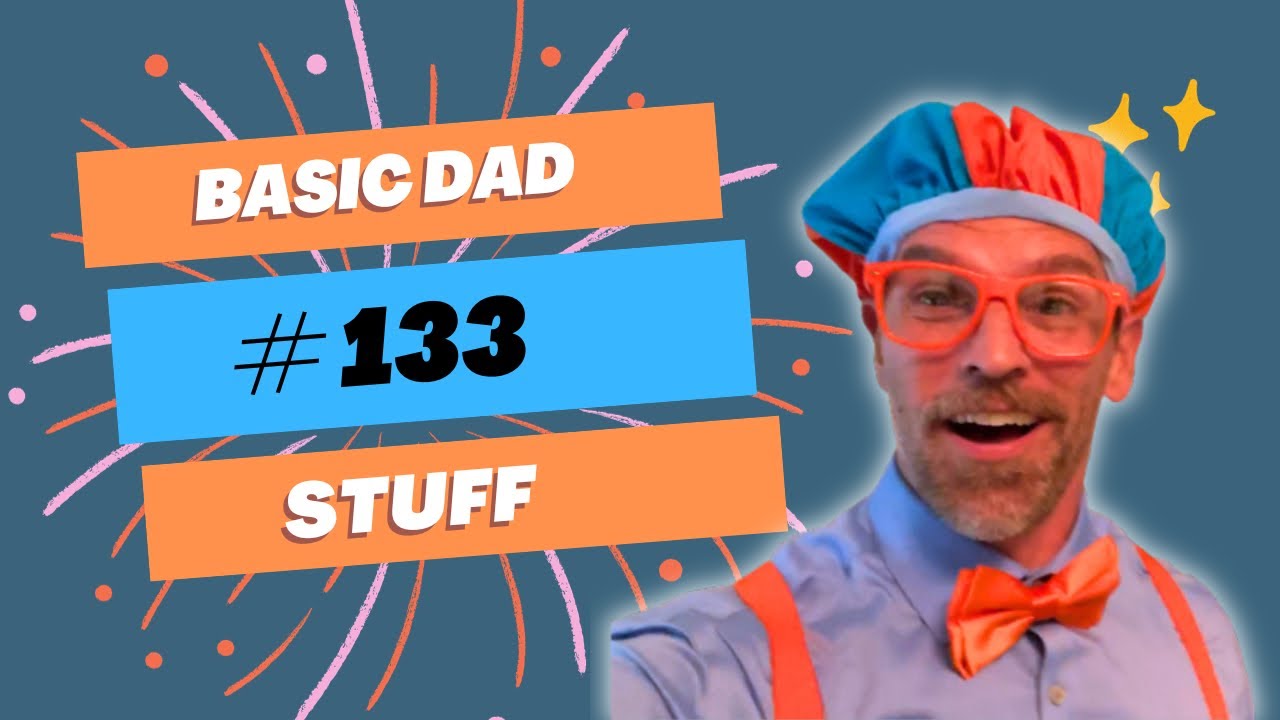 Basic DAD Stuff 133 - The Blippi episode! - YouTube