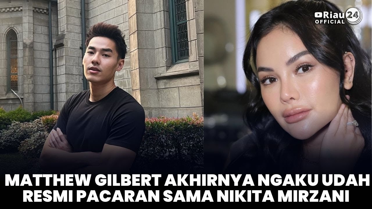 Matthew Gilbert Akhirnya Ngaku Udah Resmi Pacaran Sama Nikita Mirzani - YouTube