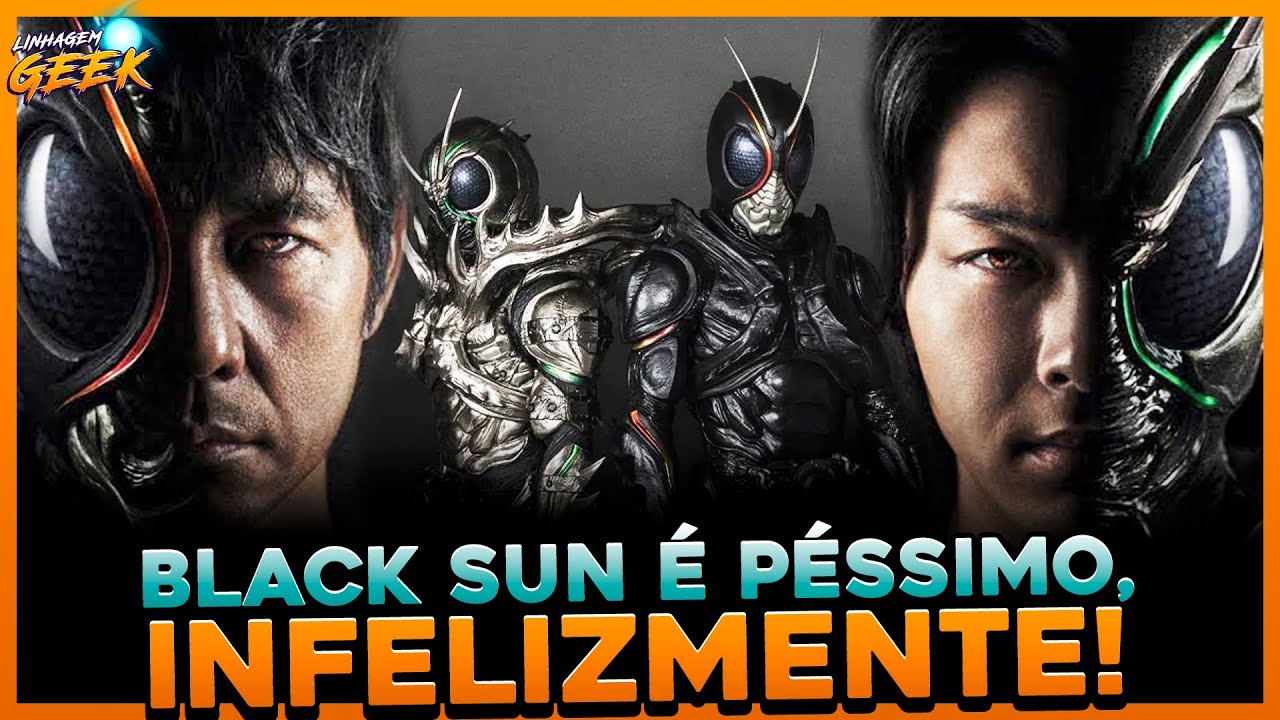 PAVOROSO E LACRADOR! COM DOR NO CORAÇÃO, KAMEN RIDER BLACK SUN É ...