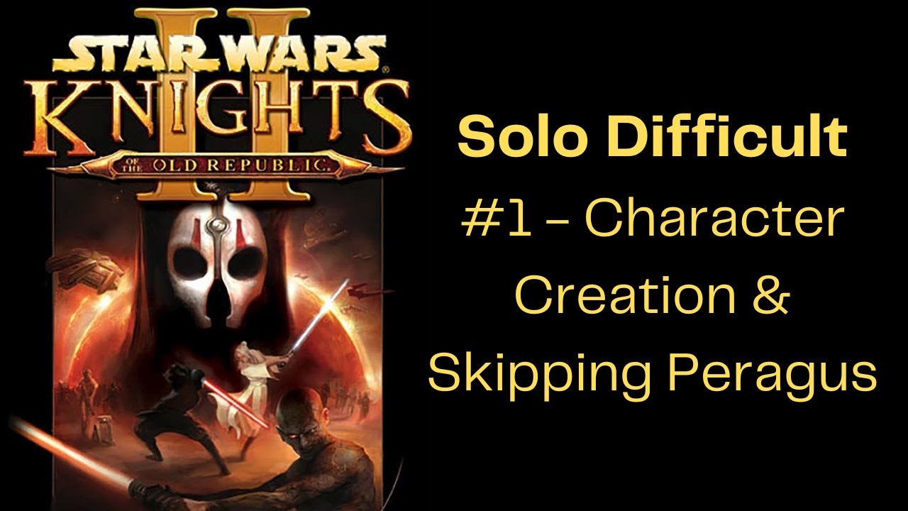 Star Wars KOTOR 2 | Solo Difficult #1: Character Creation - YouTube