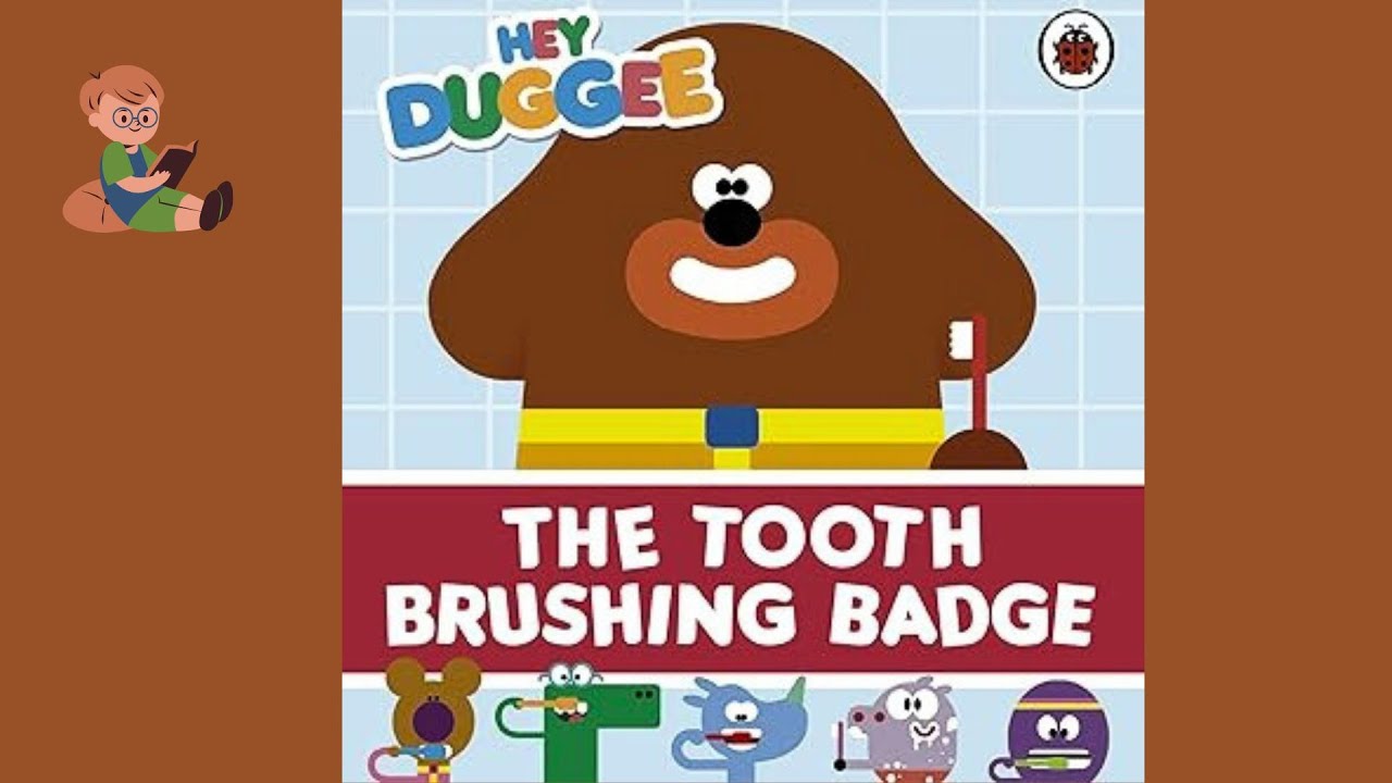 The tooth brushing badge, Duggee, Hey Duggee - Read Aloud Books for ...