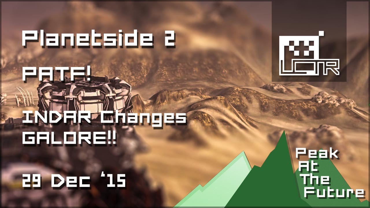 Planetside 2: Peak At The Future! PTS Server (Indar Changes GALORE!) 29-12-15 - YouTube