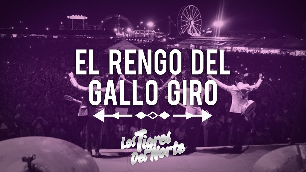 Los Tigres del Norte - El Rengo del Gallo Giro LIVE - YouTube