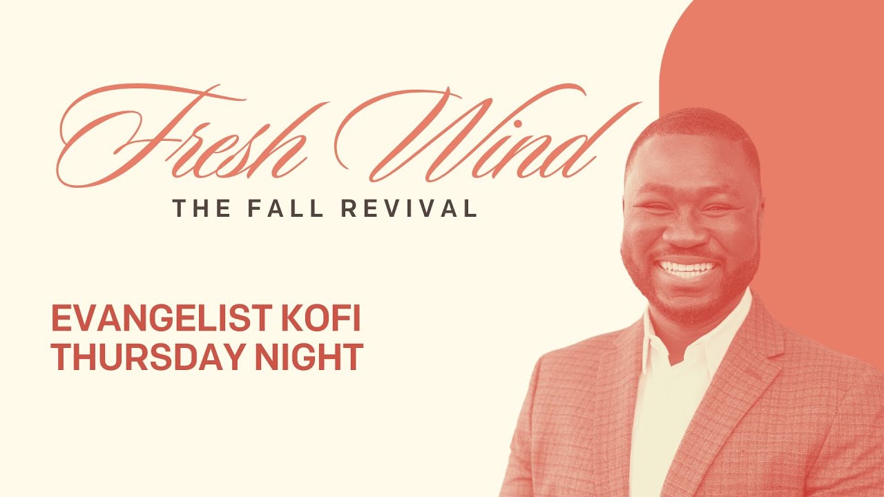 Fresh Wind Revival | Evangelist Kofi Acheampong - Thursday Night - YouTube
