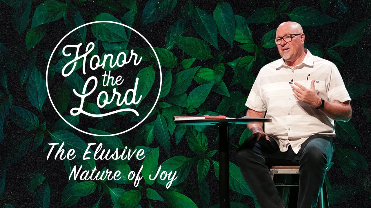 The Elusive Nature of Joy | Honor the Lord | 6/13/21 - YouTube