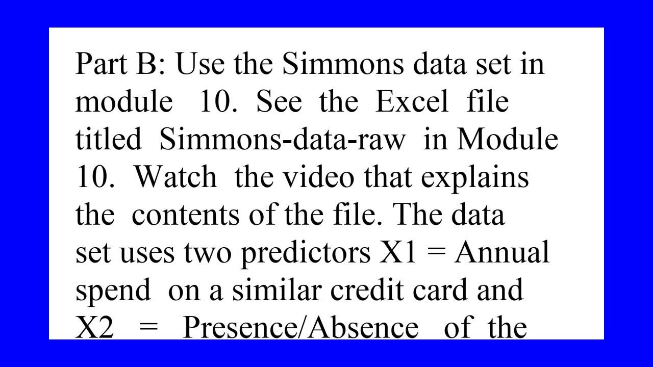 Part B Use the Simmons data set in module 10. See the Excel file titled ...