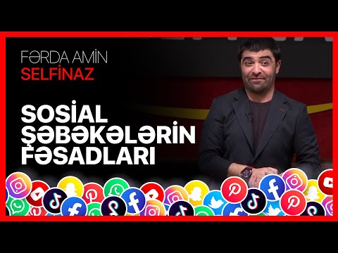 Fərda Amin — Sosial Şəbəkələrin Fəsadları | SELFİNAZ