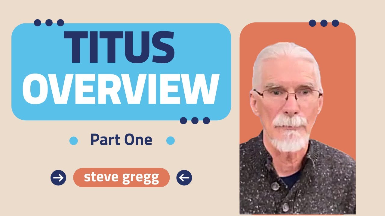 Titus Overview, Part 1 - Steve Gregg 03.16.2023 - YouTube