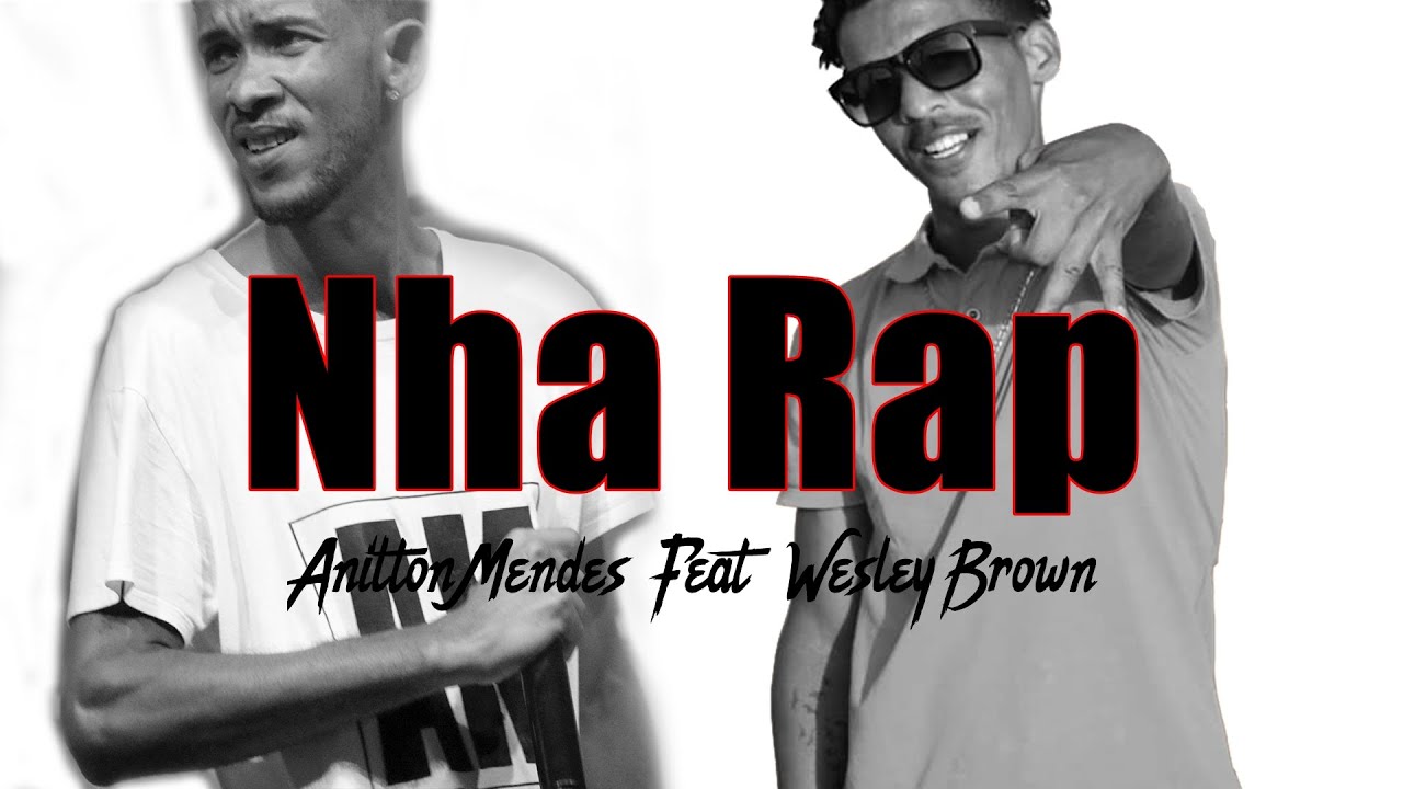 08 Anilton Mendes - Nha Rap Feat Wesley Brown - YouTube