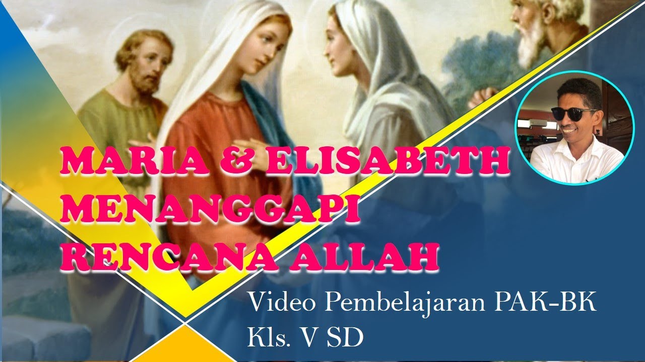 MARIA DAN ELISABETH MENANGGAPI RENCANA ALLAH (VIDEO PEMBELAJARAN PAK-BK ...