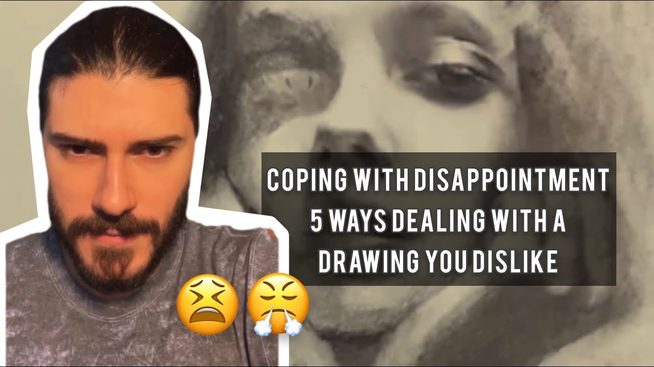 Coping with Disappointment: 5 Ways Dealing with a Drawing You Dislike ...