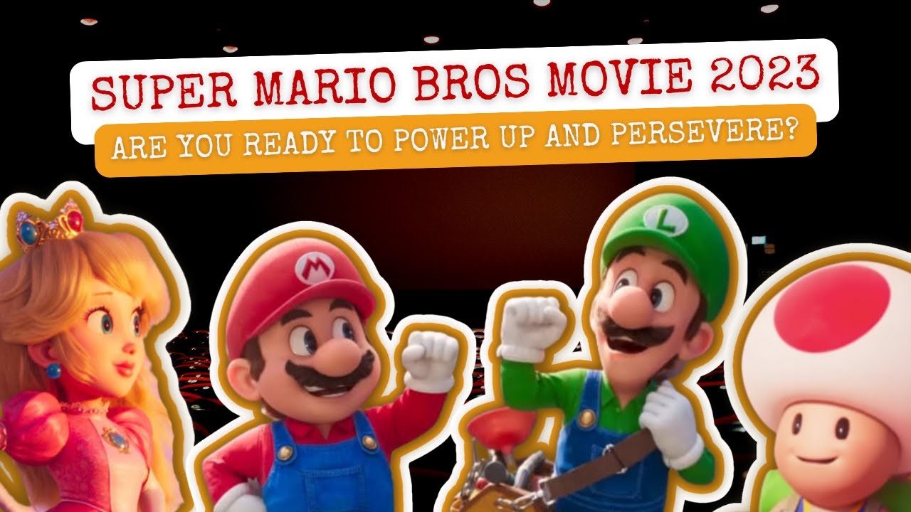 Super Mario Bros. Movie 2023: Are You Ready to Power Up and Persevere ...