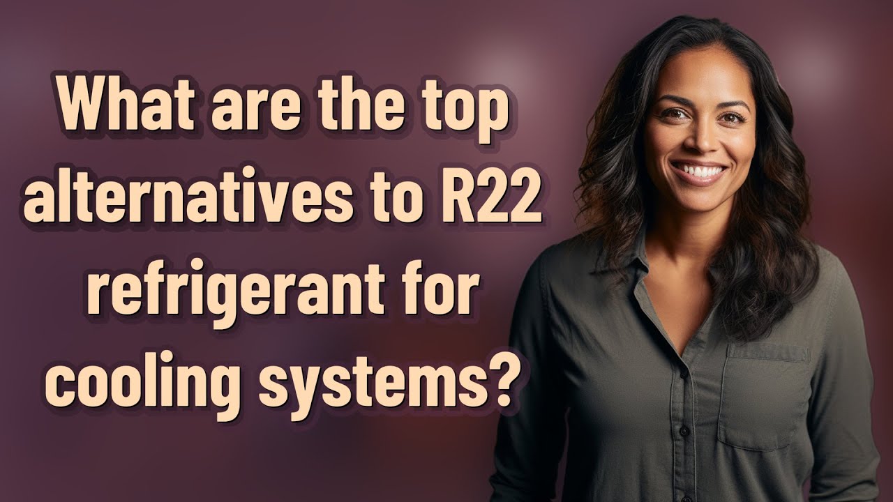 What are the top alternatives to R22 refrigerant for cooling systems ...