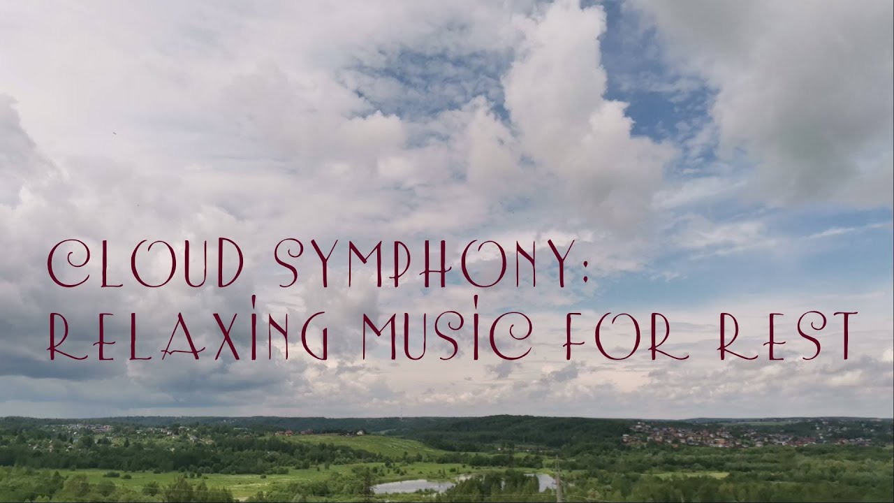 Cloud Symphony: Relaxing Music for Rest - YouTube