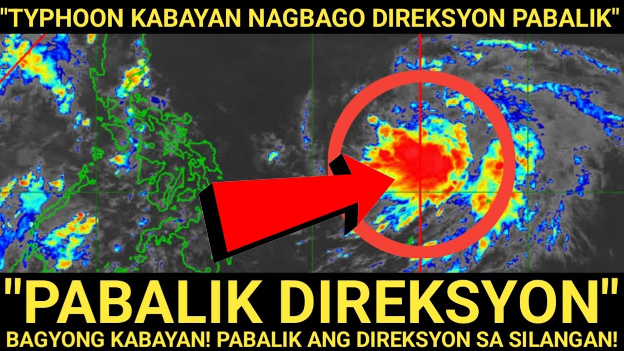"BIGLANG BUMALIK" TYPHOON KABAYAN MAS LUMAKAS Direksyon Pabalik sa ...