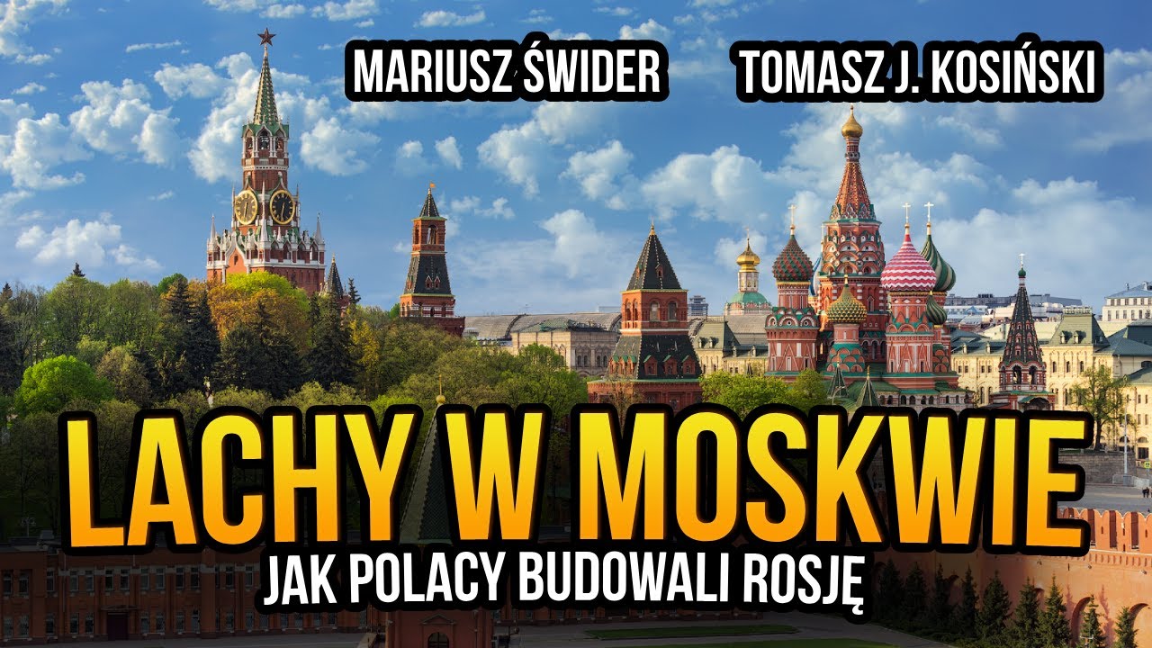 Lachy w Moskwie. Jak Polacy budowali Rosję - Mariusz Świder gościem ...