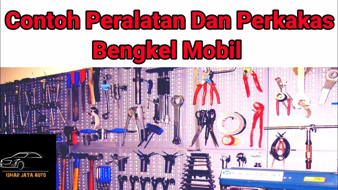Alat dan Perlengkapan yang Dibutuhkan Dalam Mendirikan Bengkel Mobil ...