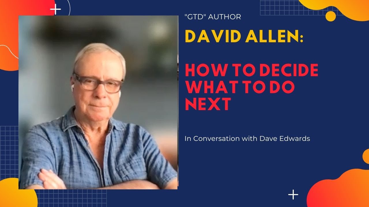 GTD’s David Allen on How To Decide What To Do Next - YouTube