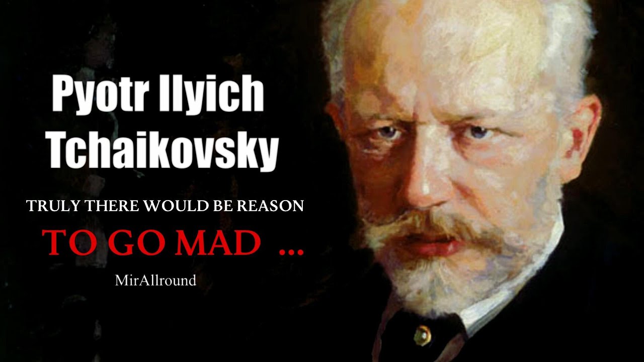 Pyotr Ilyich Tchaikovsky Quotes | Greatest Russian Composers Of All ...