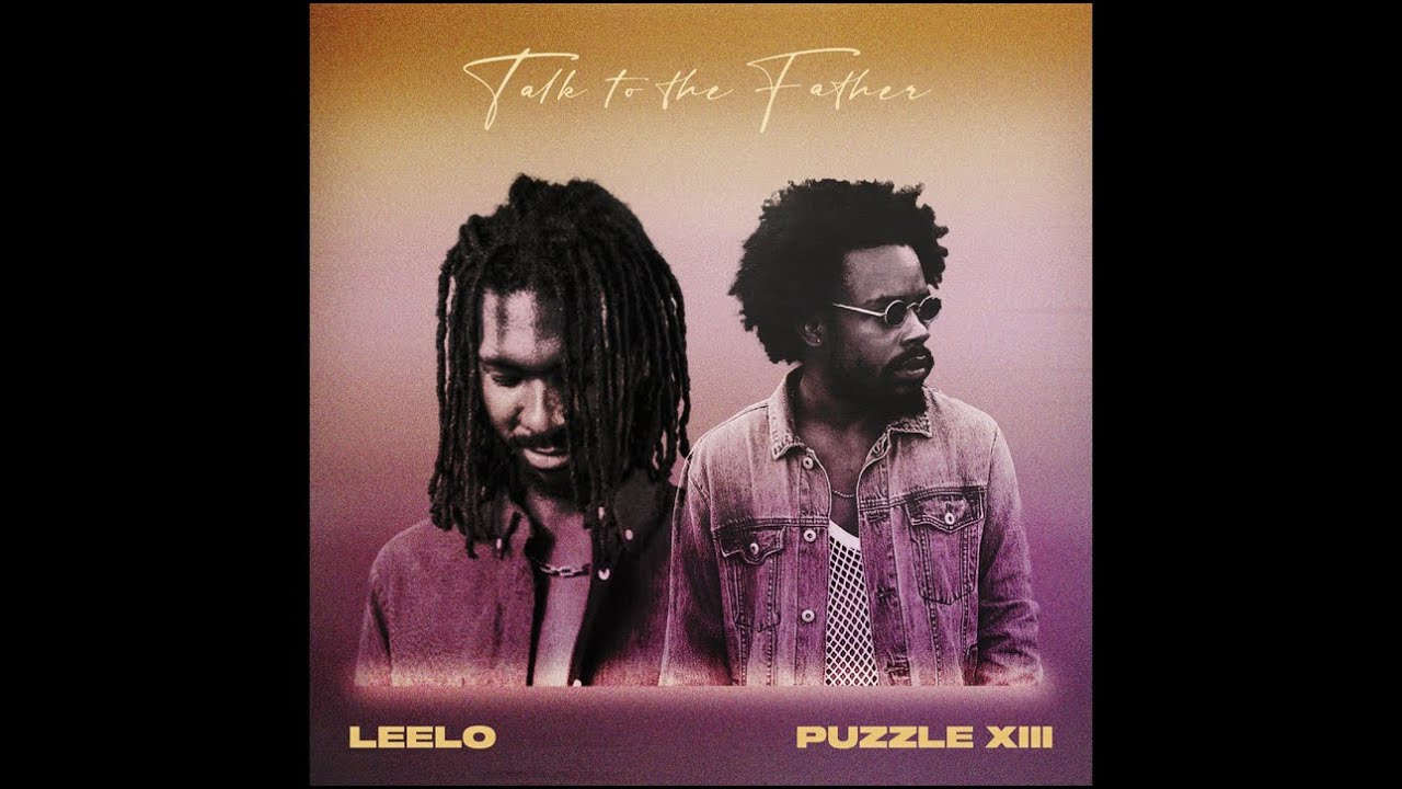 Leelo - Talk To The Father ft. Puzzle xiii (Official Audio) - YouTube