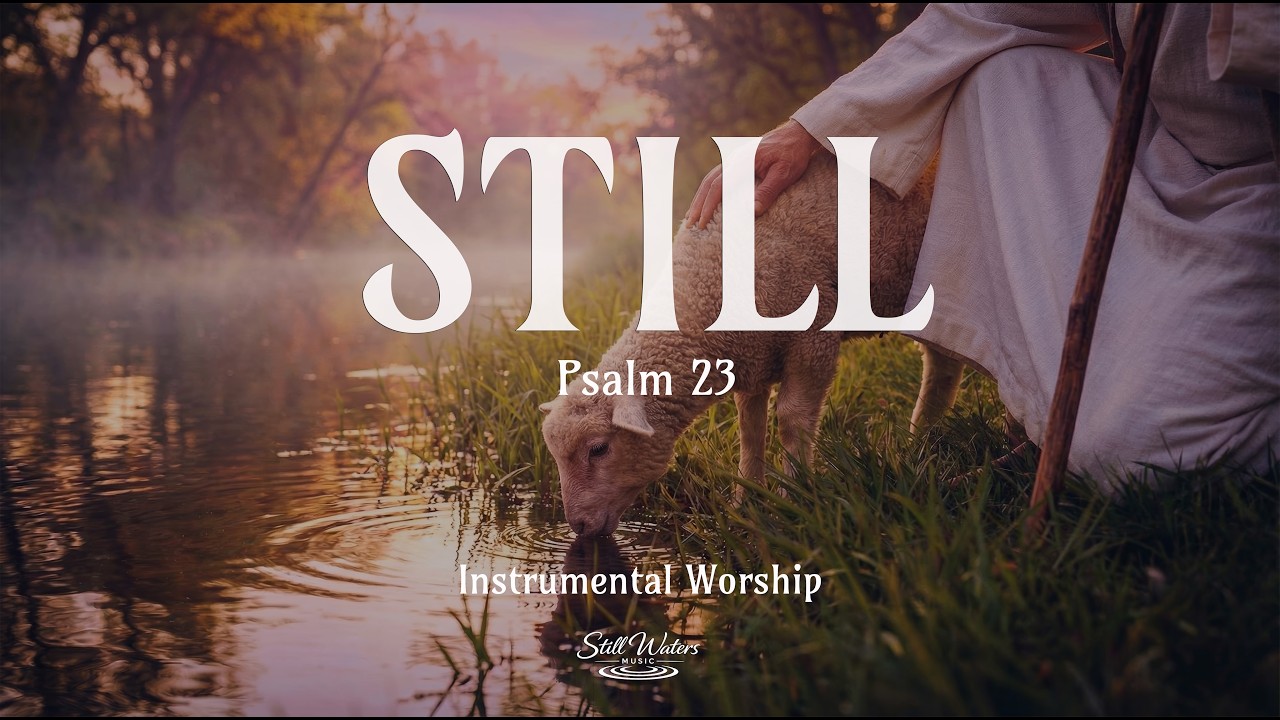 STILL WATERS–Peaceful Instrumental Music | Prayer & Devotional | Psalm ...