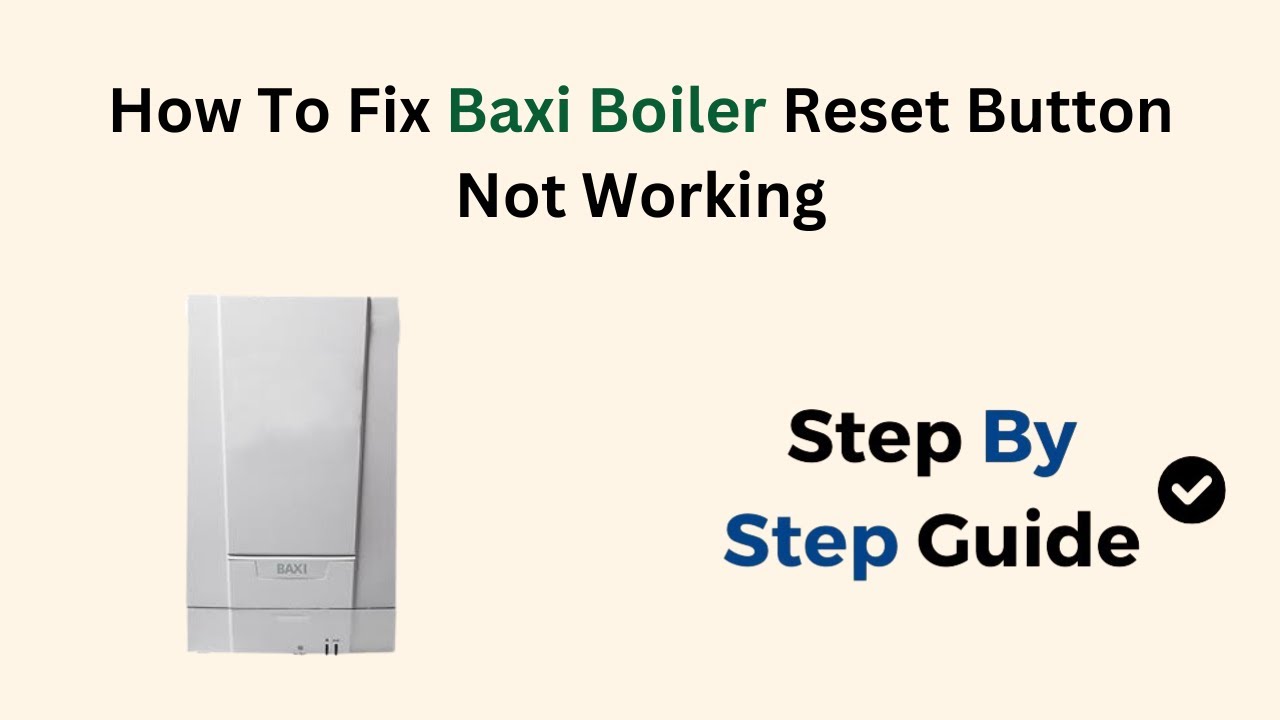 How To Fix Baxi Boiler Reset Button Not Working - YouTube