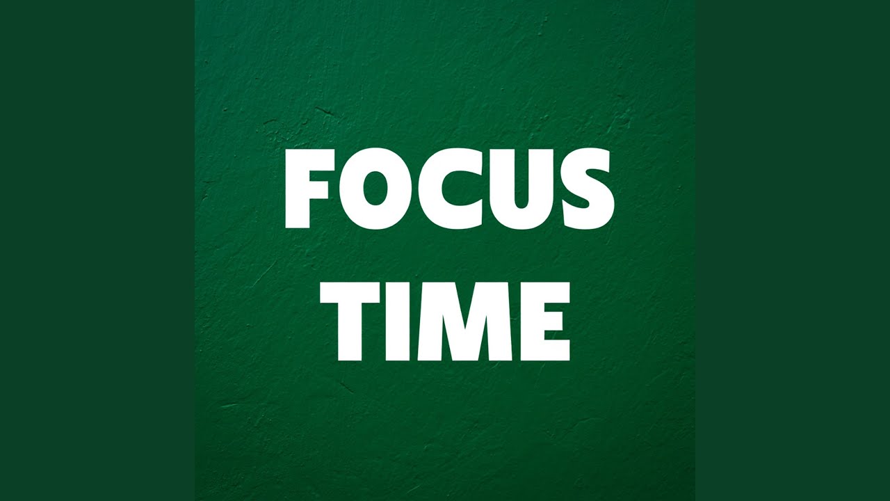 FOCUS TIME - YouTube