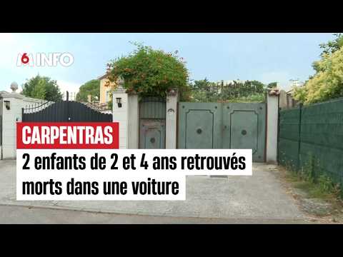 Carpentras : 2 enfants de 2 et 4 ans retrouvés morts dans une voiture