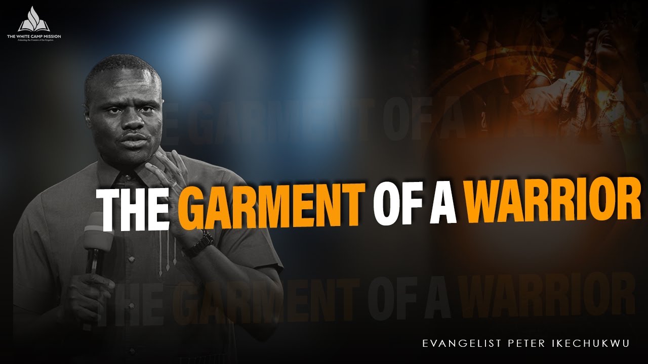 THE GARMENT OF A WARRIOR 2 || EVANGELIST PETER IKECHUKWU - YouTube