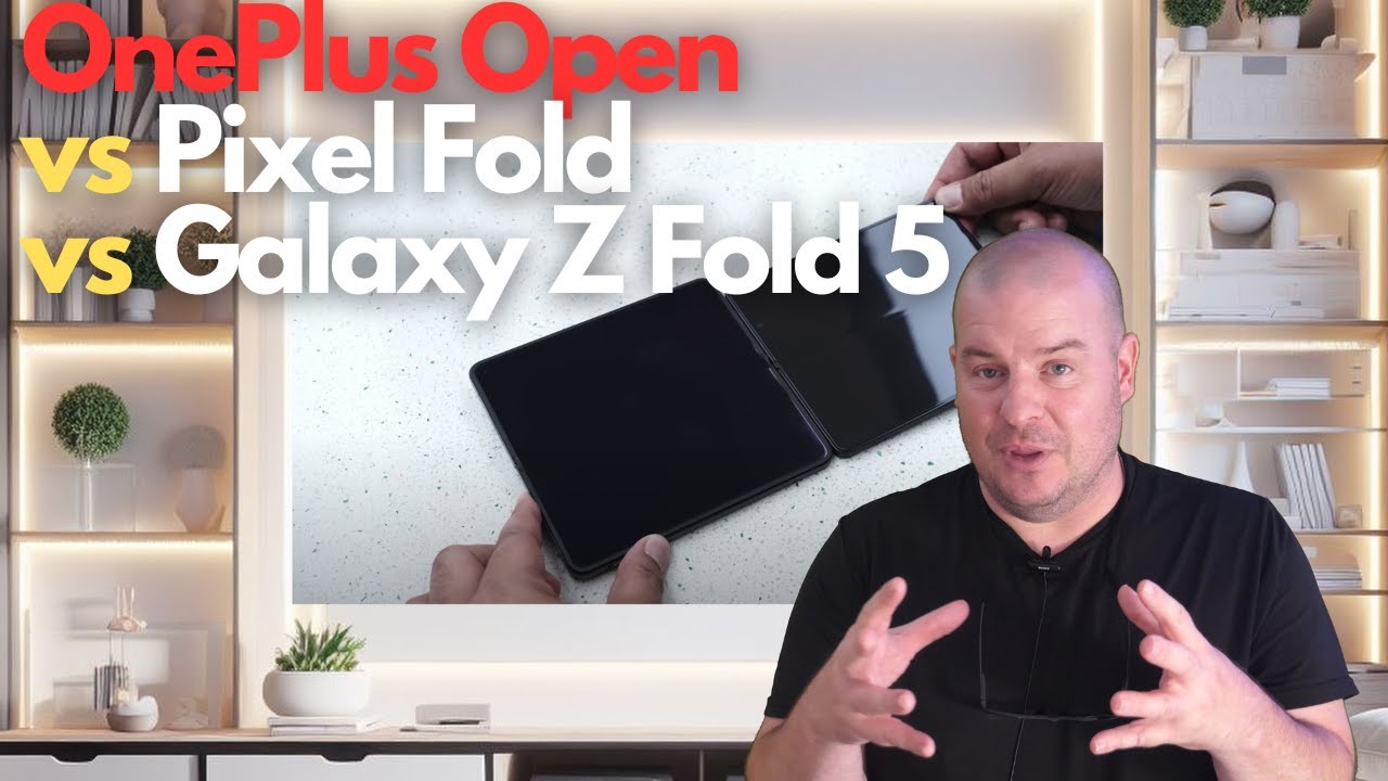 Why You should buy OnePlus Open vs Pixel Fold vs Galaxy Z Fold 5 - YouTube