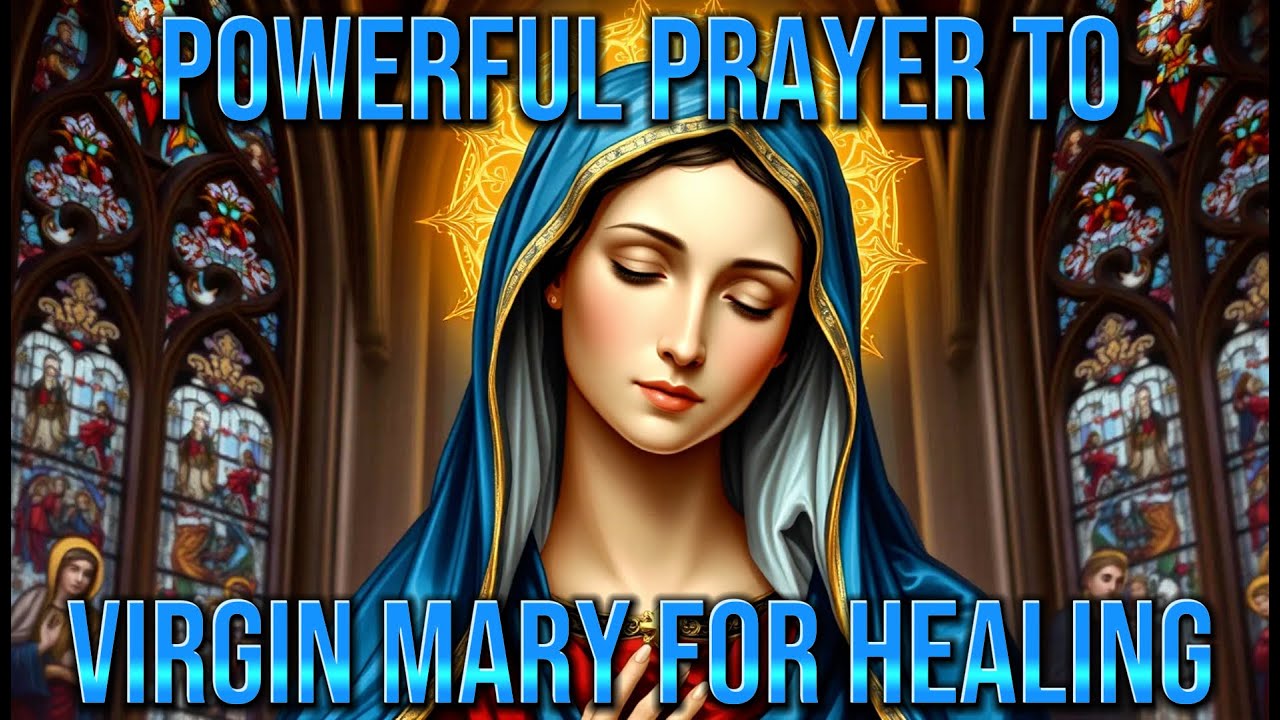 Powerful Prayer to Virgin Mary for Healing 🙏 ️ - YouTube