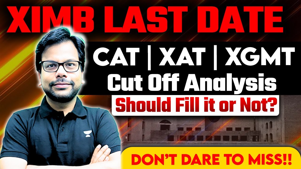 XIMB Last Date: CAT XAT XGMT Cut Off Analysis: Should Fill it or Not ...