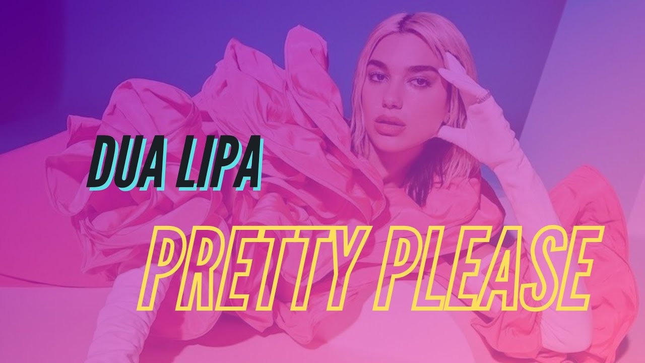 親愛的拜託你 💞 Dua Lipa - Pretty Please 中文歌詞 - YouTube