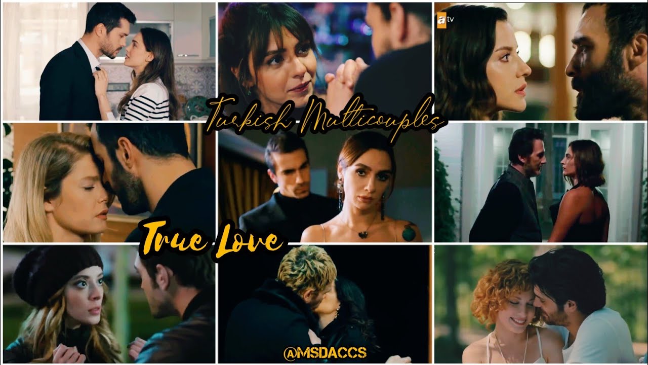 Turkish Multicouples - True Love - YouTube
