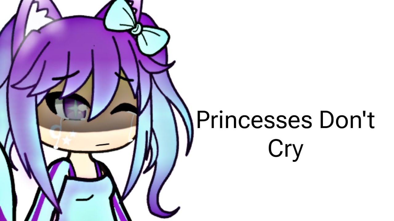 Princesses Don't Cry - Aviva :: || Gacha Life || 2018 Gacha || GLMV ...
