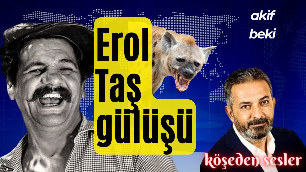 EROL TAŞ GÜLÜŞÜ #akifbeki #köşeyazısı #sesliköşe #dinle #makale - YouTube