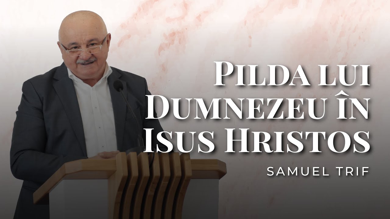 Samuel Trif - Pilda lui Dumnezeu în Isus Hristos - YouTube