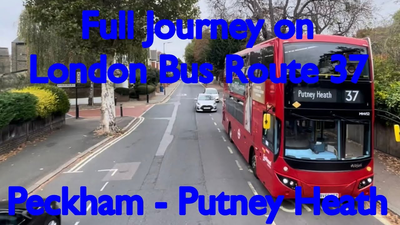 Full Journey on London Bus Route 37 | Peckham - Putney Heath - YouTube