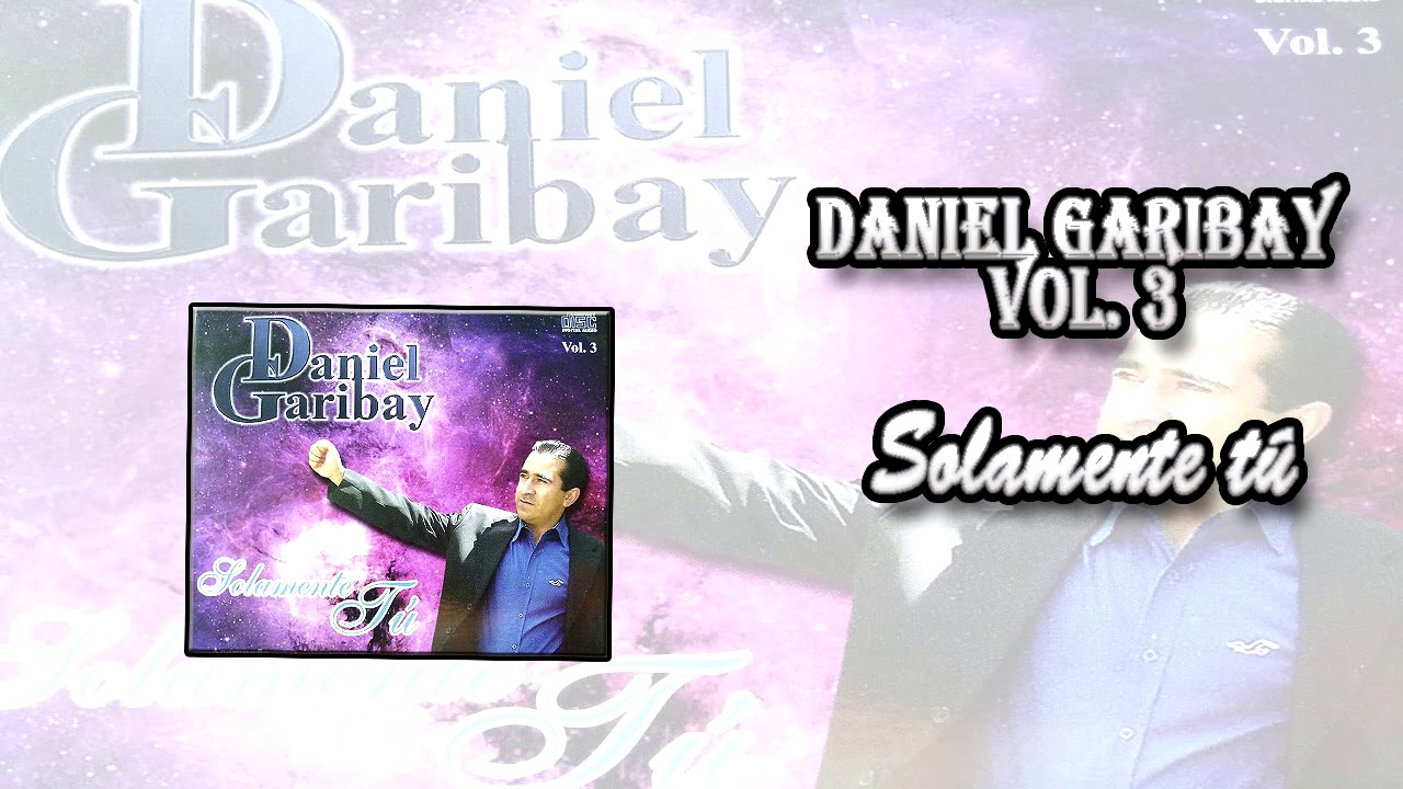 Cristo gracias te doy DANIEL GARIBAY Y SU GRUPO LA UNCIÓN Vol. 3 - YouTube