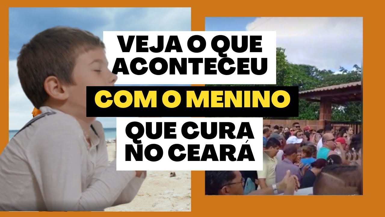 Veja O Que Aconteceu Com O Menino Que Cura No CearÁ Youtube